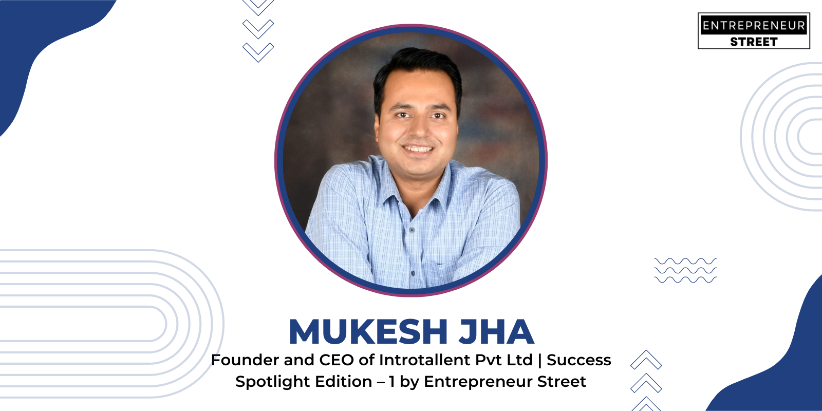 Mukesh Jha Biography - Founder and CEO of Introtallent Pvt Ltd ...